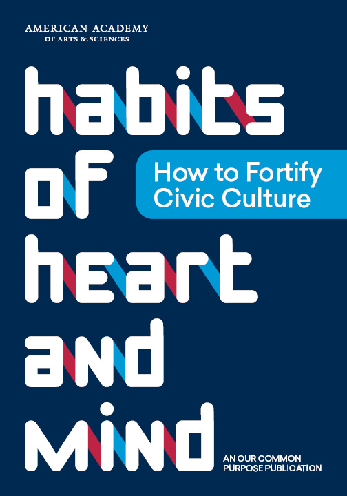 Habits of Heart and Mind: How to Fortify Civic Culture | American Academy of Arts and Sciences