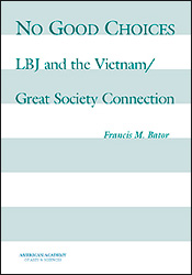 No Good Choices: LBJ and the Vietnam/Great Society Connection ...